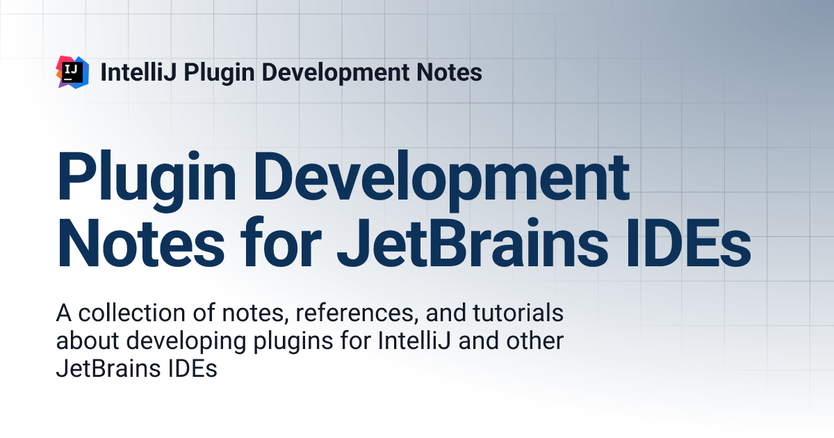 Plugin Development Notes for JetBrains IDEs | IntelliJ Plugin ...