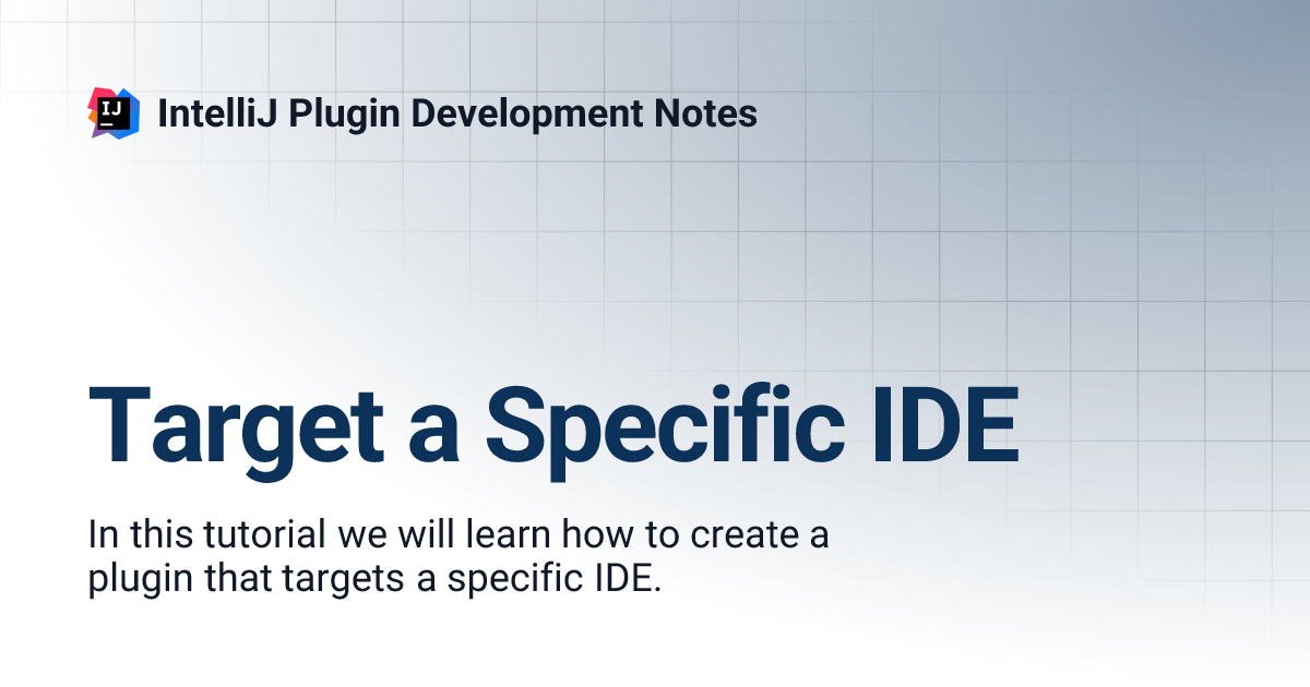 Target a Specific IDE | IntelliJ Plugin Development Notes