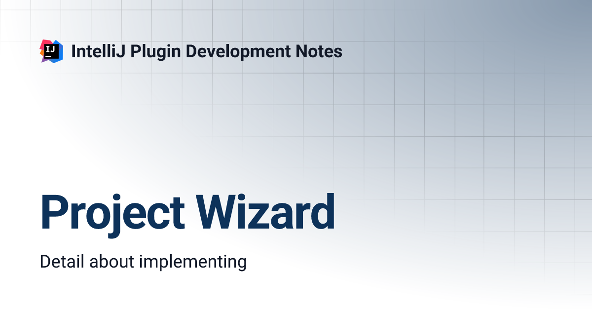 Project Wizard | IntelliJ Plugin Development Notes