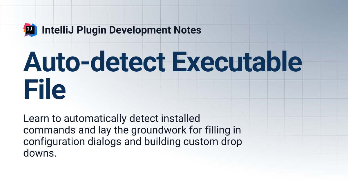 Auto-detect Executable File | IntelliJ Plugin Development Notes