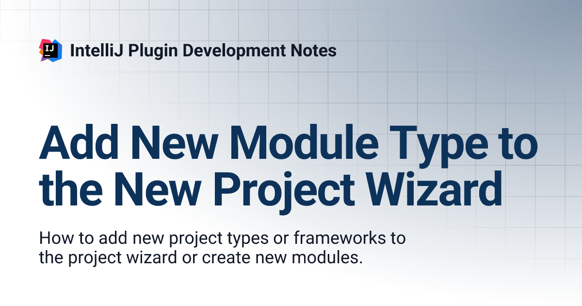 Add New Module Type to the New Project Wizard | IntelliJ Plugin ...